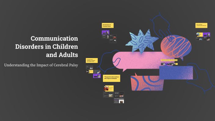 Communication Disorders in Children and Adults by Meghan Stewart on Prezi