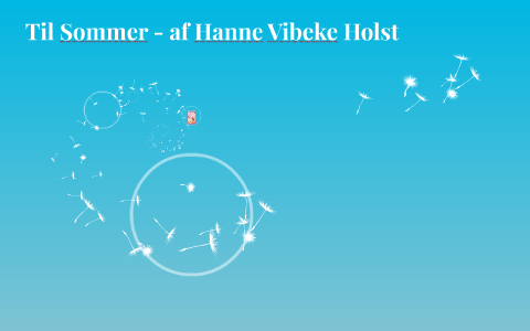 Til Sommer - af Hanne Vibeke Holst by Emma Martello on Prezi