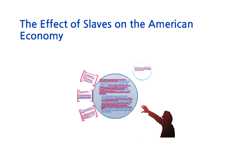 Effects of Slavery on the American Economy by Bri Hampton on Prezi