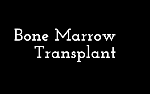 Bone Marrow Transplant by Toni Prinzo on Prezi