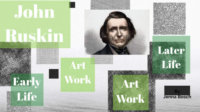 John Ruskin by Jenna Bosch on Prezi