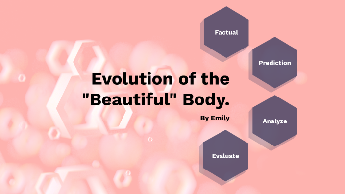 Evolution of the "Beautiful" body by Emily Janzen on Prezi