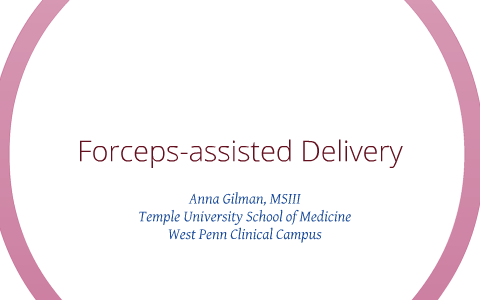 Forceps-Assisted Delivery by Anna Gilman on Prezi