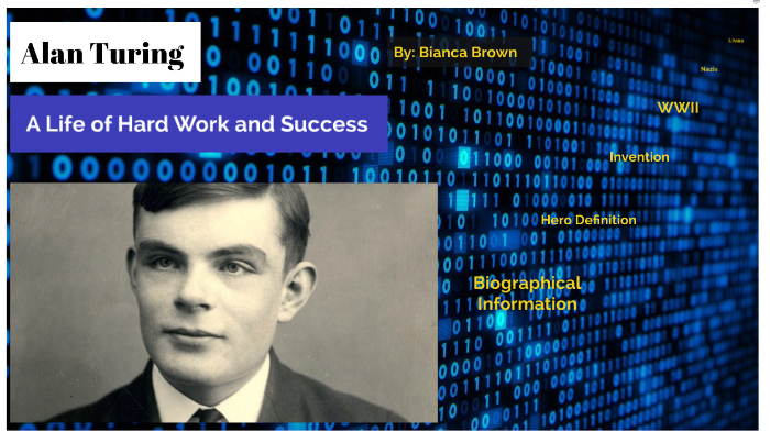 Alan Turing: Hero Project by Bianca Samuelson on Prezi