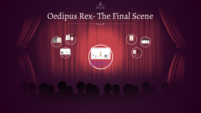 Oedipus Rex- The Final Scene by Becca Rios on Prezi
