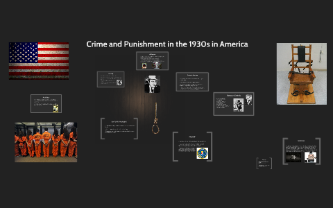 Crime and Punishment in 1930s in America by Martin Storm on Prezi