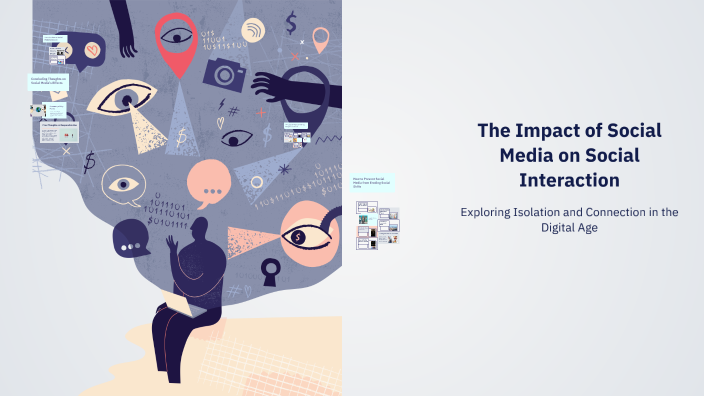The Impact of Social Media on Social Interaction by Keegan LeBlanc on Prezi