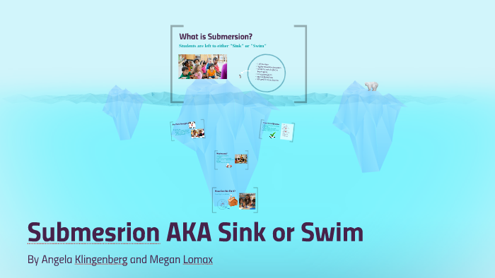 Submersion AKA Sink or Swim by Deliah Hope on Prezi