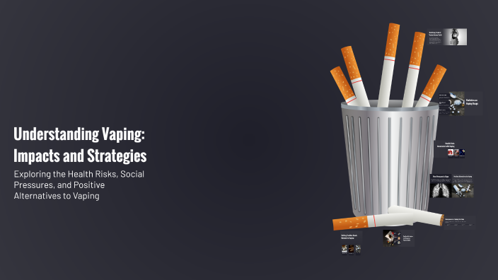 Understanding Vaping: Impacts and Strategies by Ryan Fischer on Prezi