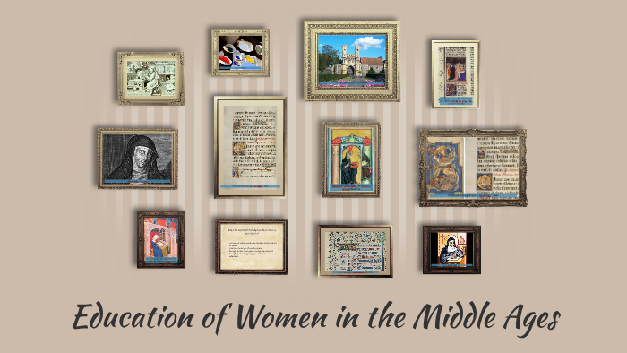 Education of Women During the Middle Ages by Halle Swisher on Prezi