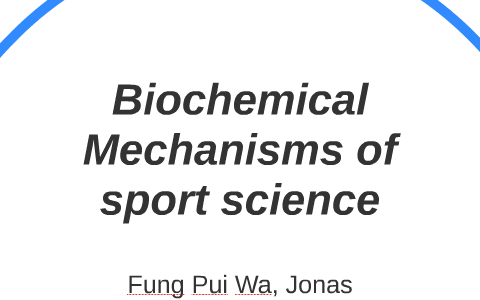 Biochemical Mechanisms of sport science by Jonas Fung on Prezi