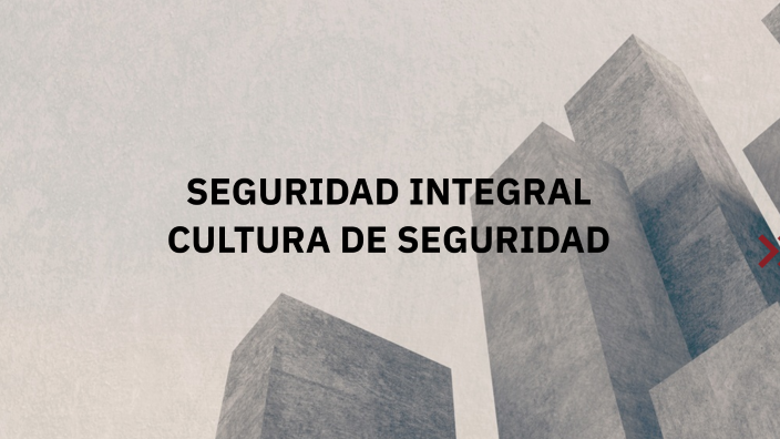 SEGURIDAD INTEGRAL CULTURA DE SEGURIDAD by jose toro on Prezi