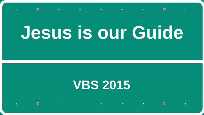 Jesus is our Guide by GRBC VBS on Prezi