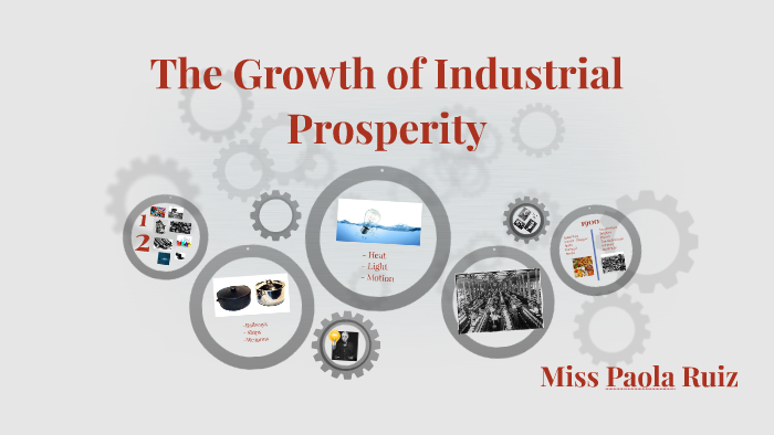 19The Growth of Industrial Prosperity by Paola Ruiz on Prezi