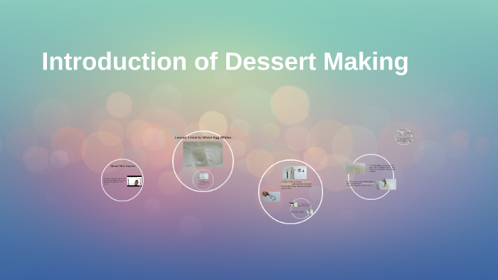 Introduction of Dessert Making by rachel sun on Prezi