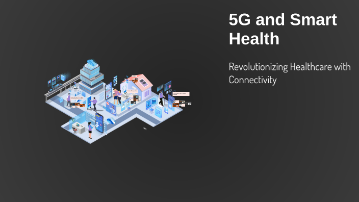5G and Smart Health by gowtham reddy on Prezi