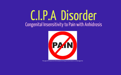 CIPA disorder by lee muskal on Prezi