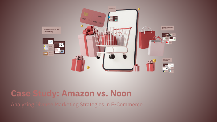 Case Study: Amazon vs. Noon by Kira on Prezi