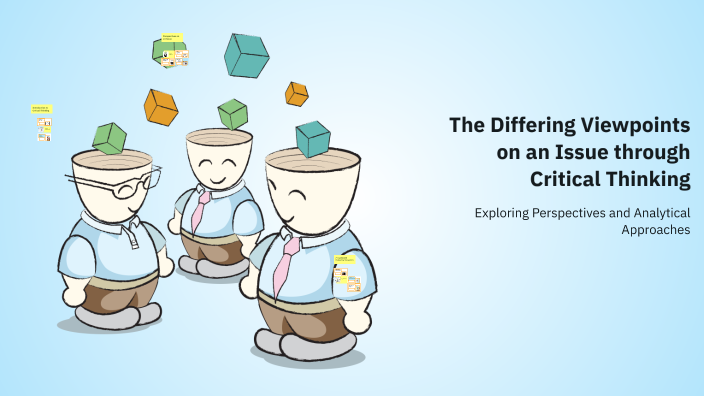 The Differing Viewpoints on an Issue through Critical Thinking by ...