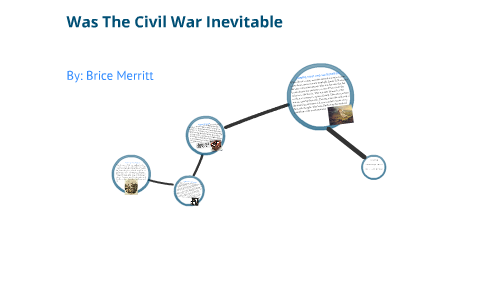 Was The Civil War Inevitable by Brice Merritt on Prezi