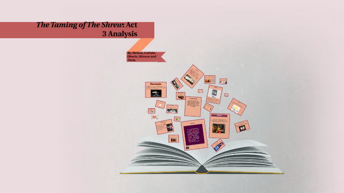 The Taming of The Shrew: Act 3 Analysis by Melissa Miles on Prezi