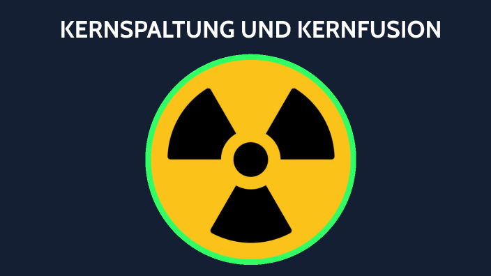 Kernspaltung und Fusion by Jonas Meyer on Prezi