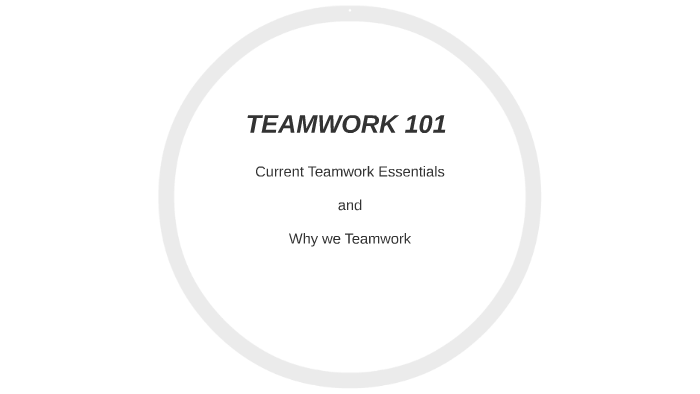 TEAMWORK 101 by Kate Berryman on Prezi