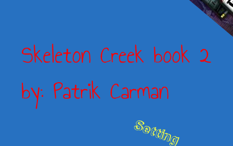 Skeleton Creek book 2 the ghost in the machine by Rock whitebear on Prezi