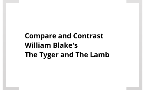 Compare and Contrast William Blake's The Tyger and The Lamb by Tristan ...