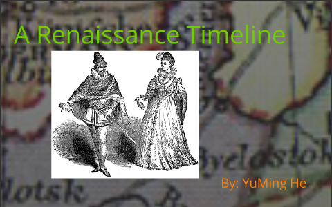 Renaissance Timeline by YuMing He on Prezi