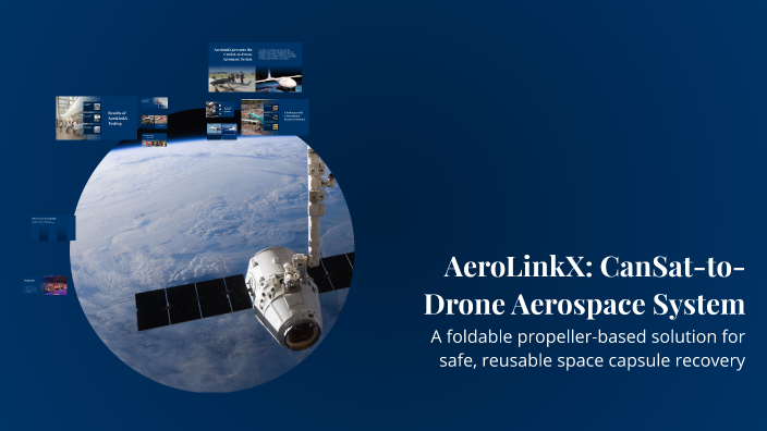 AeroLinkX: CanSat-to-Drone Aerospace System by Seliya Jamilhussain on Prezi