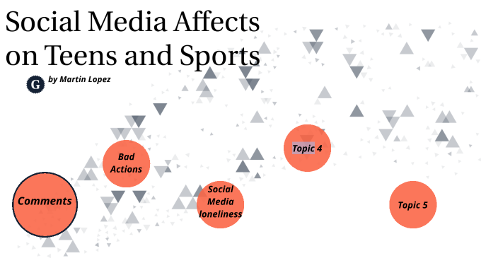 Social Media Effect on Teens and Sports by Martin Lopez on Prezi