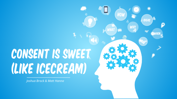 Consent is Sweet (Like Icecream) LU by Joshua Brock on Prezi