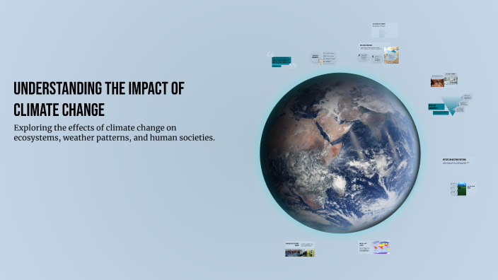 Understanding the Impact of Climate Change by adan azaizeh on Prezi