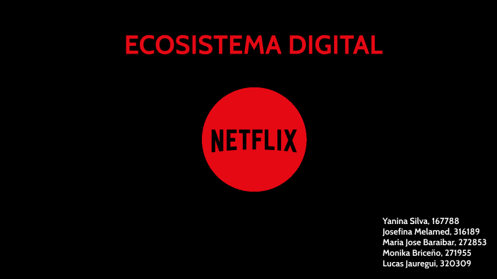 Netflix Ecosistema Digital by Lucas Jauregui on Prezi