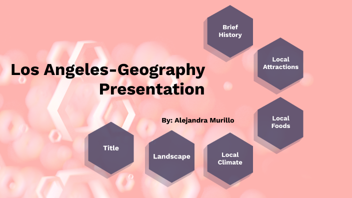 Los Angeles-Geography Presentation by ALEJANDRA MURILLO on Prezi