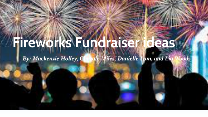 Fireworks Fundraiser ideas by Mackenzie Holley on Prezi