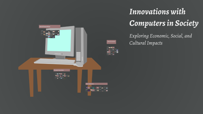 Innovations with Computers in Society by Raina Sanders- Nelson on Prezi