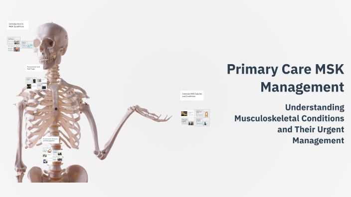 Primary Care MSK Management by Chris Markwick on Prezi