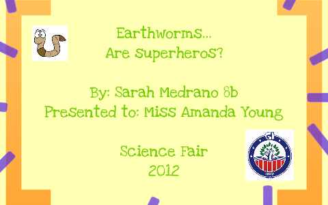 Worms… Are superhero´s? by Sarah Medrano on Prezi