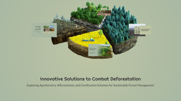 Innovative Solutions to Combat Deforestation by kaylen harris on Prezi