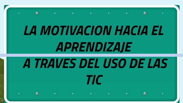 LA MOTIVACION HACIA EL APRENDIZAJE A TRAVES DEL USO DE LAS T by Laura ...