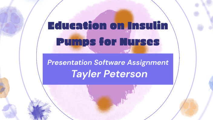 Education on Insulin Pumps for Nurses by Tayler Mortensen on Prezi