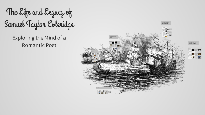 The Life and Legacy of Samuel Taylor Coleridge by Morena Marcello on Prezi