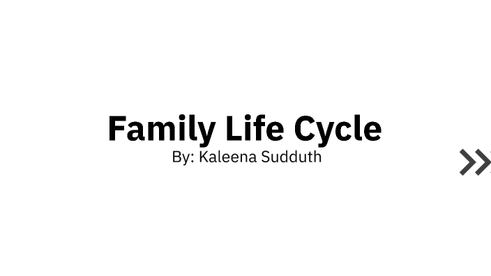 Family Life Cycle by Kaleena Sudduth on Prezi