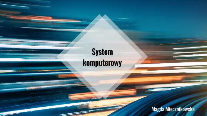 System komputerowy by Magda Miecznikowska on Prezi