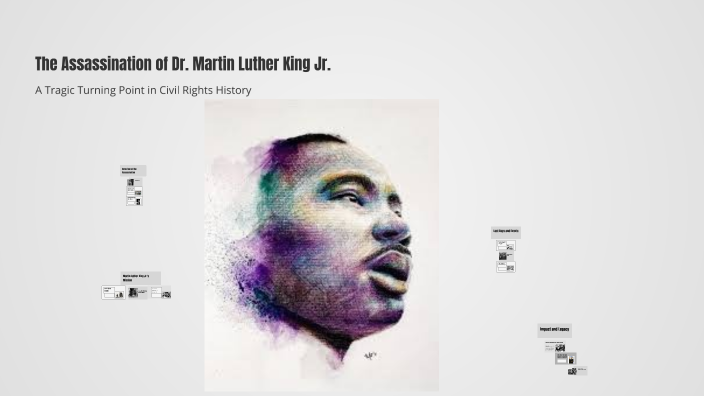 The Assassination of Dr. Martin Luther King Jr. by Henry Lian on Prezi