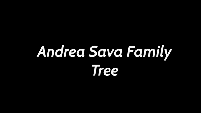 Andrea Sava Family Tree by Andrea Sava on Prezi