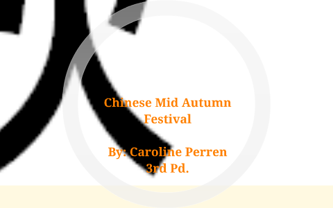 Chinese Mid Autumn by Caroline Perren on Prezi