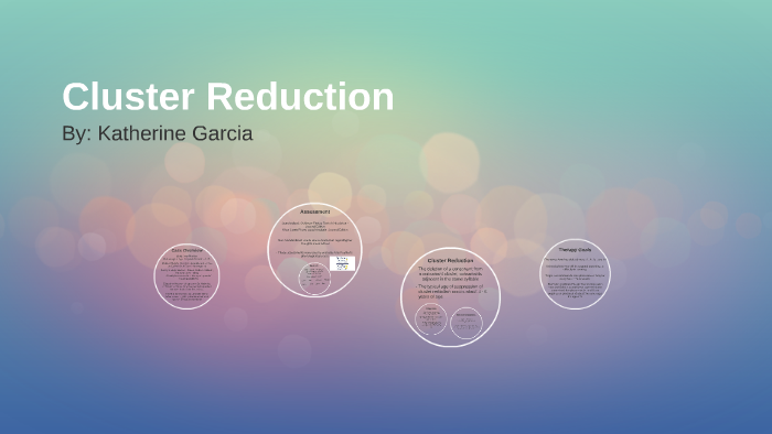 Cluster Reduction by Katherine Garcia on Prezi